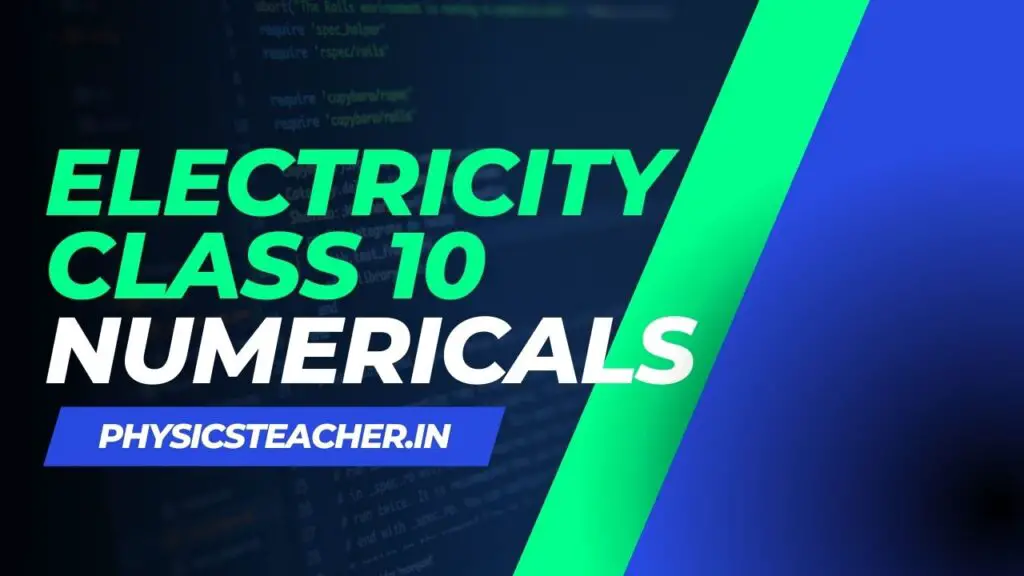 Electricity class 10 numericals - PhysicsTeacher.in
